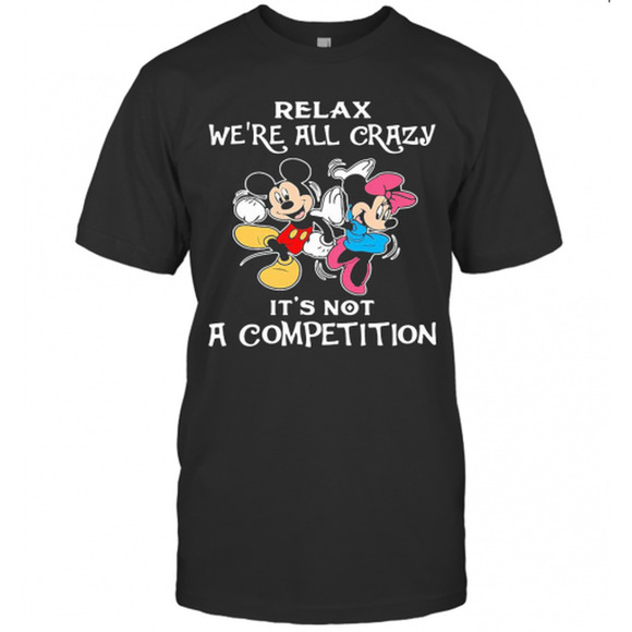 Shirts | Mickey And Minnie Mouse Relax Were All Crazy Its Not A ...